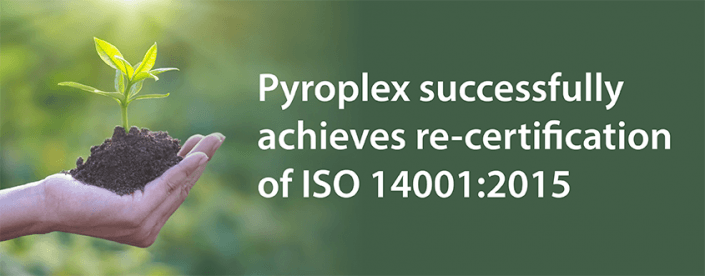Pyroplex successfully achieves re-certification of ISO 14001:2015